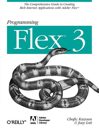 Programming Flex 3: The Comprehensive Guide to Creating Rich Internet ...