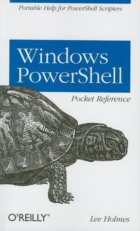 Windows Powershell Pocket Reference (Pocket Reference by Lee Holmes | Goodreads