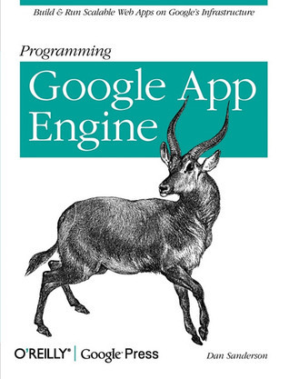Programming Google App Engine: Build and Run Scalable Web Apps on Google's Infrastructure by Dan ...