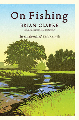 On Fishing by Brian Clarke | Goodreads