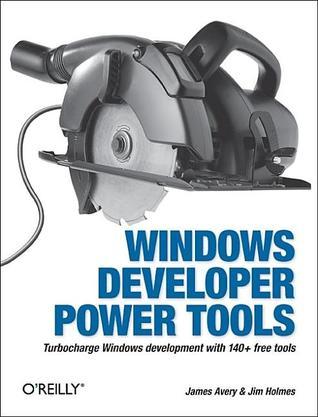 Windows Developer Power Tools: Turbocharge Windows development with ...
