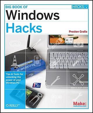 Big Book of Windows Hacks: Tips & Tools for Unlocking the Power of Your ...