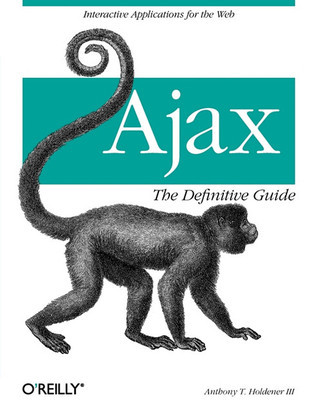 Ajax: The Definitive Guide: Interactive Applications for the Web by Anthony T. Holdener | Goodreads