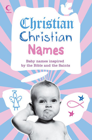 Christian Christian Names: Baby Names inspired by the Bible and the ...