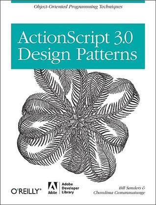 ActionScript 3.0 Design Patterns: Object Oriented Programming Techniques by William Sanders ...
