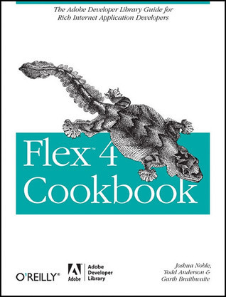 Flex 4 Cookbook: Real-world recipes for developing Rich Internet Applications by Joshua Noble ...