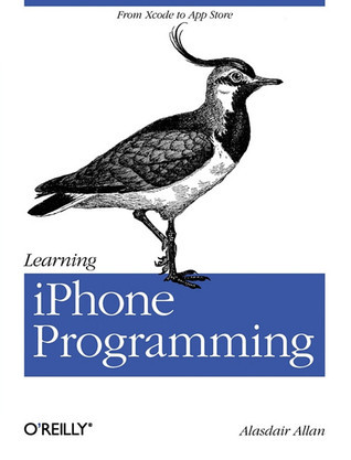 Learning iPhone Programming: From Xcode to App Store by Alasdair Allan | Goodreads