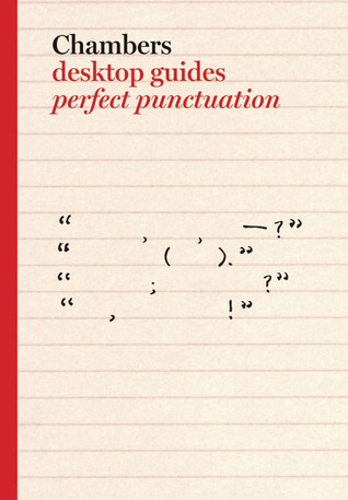 Chambers Desktop Guides: Perfect Punctuation by Chambers | Goodreads