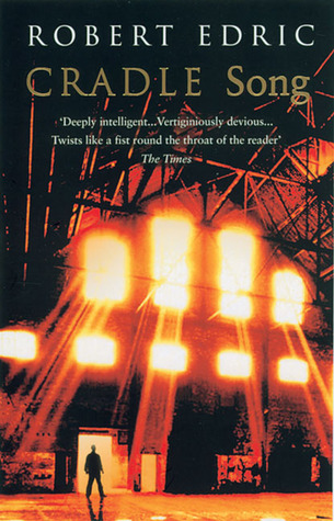 Cradle Song by Robert Edric | Goodreads