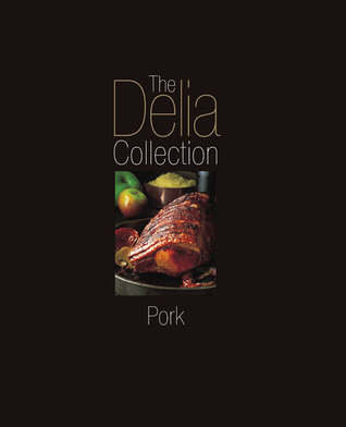 The Delia Collection: Pork by Delia Smith | Goodreads