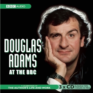 Douglas Adams at the BBC: A Celebration of the Author's Life and Work ...
