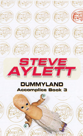 Dummyland (Accomplice, #3) by Steve Aylett | Goodreads