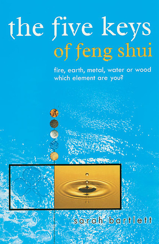 The Five Keys of Feng Shui by Sarah Bartlett | Goodreads