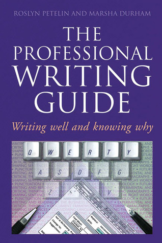 Professional Writing Guide: Writing well and knowing why by Roslyn ...