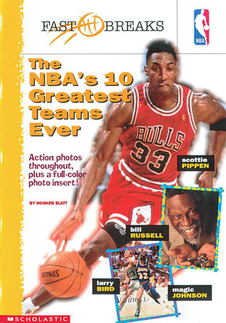 Nba's 10 Greatest Teams Ever (Nba Fast Breaks) by Howard Blatt | Goodreads
