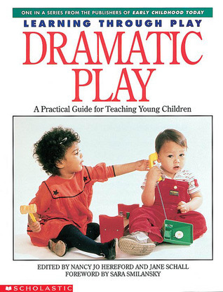 Dramatic Play (Learning Through Play) by Nancy Jo Hereford | Goodreads