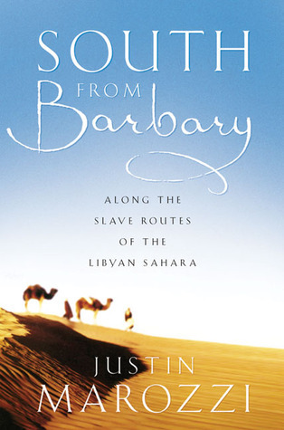 South from Barbary: Along the Slave Routes of the Libyan Sahara by ...