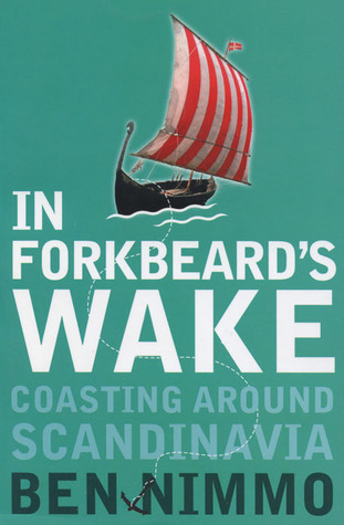 In Forkbeard's Wake: Coasting Around Scandinavia by Ben Nimmo | Goodreads