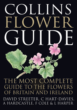 Collins Flower Guide: The Most Complete Guide to the Flowers of Britain ...