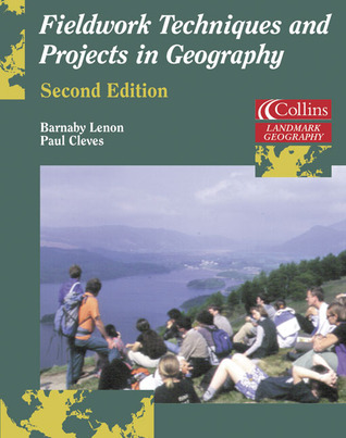 Fieldwork Techniques And Projects in Geography by Barnaby Lenon | Goodreads