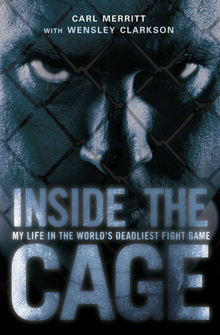 Inside the Cage: My Life in the World's Deadliest Fight Game by Carl ...