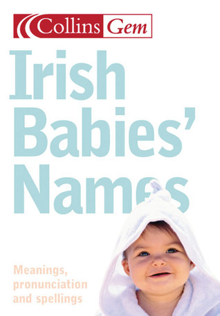 Irish Babies' Names (Collins Gem) by Collins UK | Goodreads