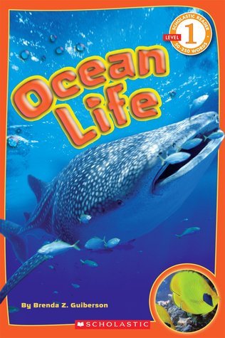 Scholastic Reader Level 1: Ocean Life by Brenda Z. Guiberson | Goodreads