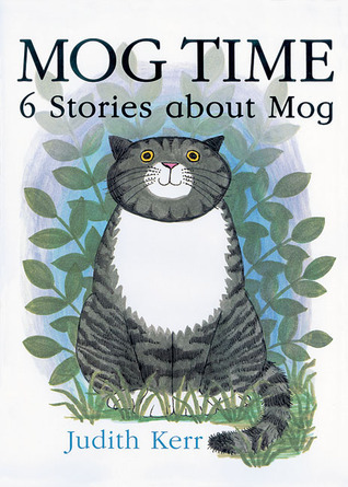 Mog Time: 6 Stories About Mog (Mog #1-3, #8, #10, #15) by Judith Kerr ...