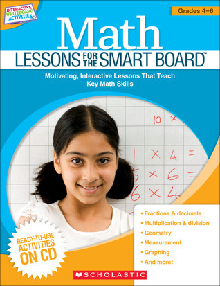 Math Lessons for the SMART Board™: Grades 4–6: Motivating, Interactive ...
