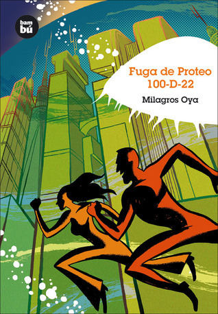 Fuga de Proteo 100-D-22 (Grandes Lectores) by Milagros Oya | Goodreads