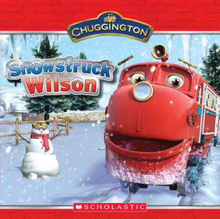 Snowstruck Wilson (Chuggington) by Mae Marks | Goodreads