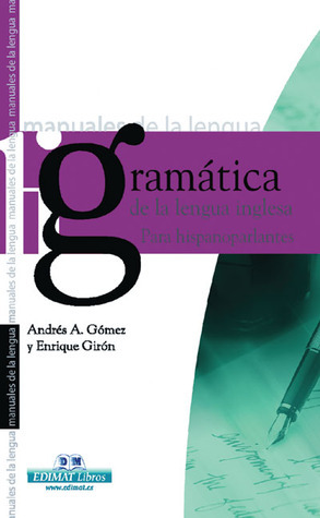 Gramática de la lengua inglesa para hispanoparlantes by Andrés A. Gómez ...