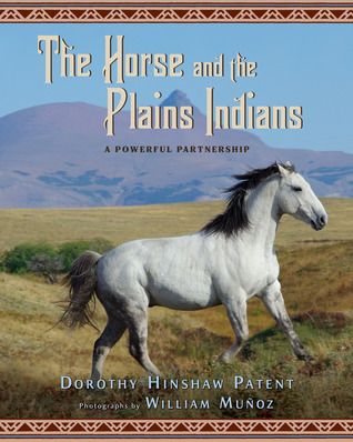 The Horse and the Plains Indians: A Powerful Partnership by Dorothy ...