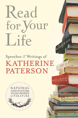 Read for Your Life #1: Speeches & Writings of Katherine Paterson by ...