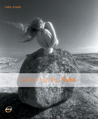 Outdoor Lighting Nudes By Cathy Joseph Goodreads