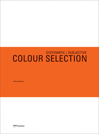 Systematic/Subjective Color Selection: Two-Books-in-One by Andrew ...