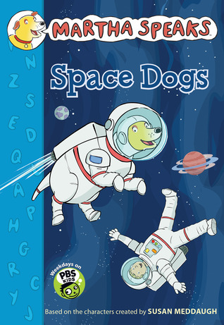 Space Dogs (Martha Speaks Chapter Books) by Susan Meddaugh | Goodreads