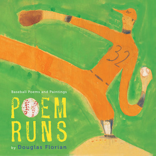 Poem Runs: Baseball Poems and Paintings by Douglas Florian | Goodreads