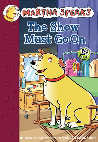 The Show Must Go on (Martha Speaks Chapter Books) by Susan Meddaugh ...
