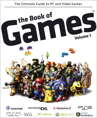 The Book of Games Volume 1: The Ultimate Guide to PC and Video Games by ...