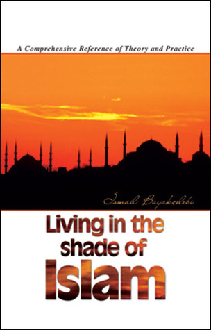 Living in the Shade of Islam: A Comprehensive Reference of Theory And ...