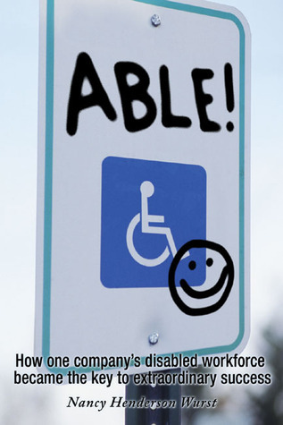 Able!: How One Company's Extraordinary Workforce Changed the Way We ...