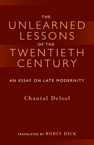 The Unlearned Lessons Of the Twentieth Century: An Essay On Late ...