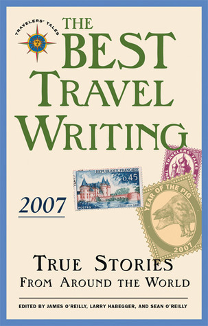 The Best Travel Writing 2007: True Stories from Around the World by ...