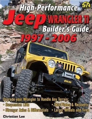 High-Performance Jeep Wrangler TJ 1997-2006 Builder's Guide by ...