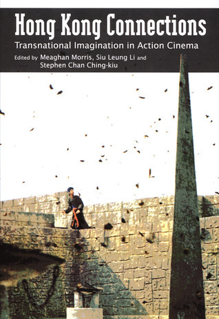 Hong Kong Connections: Transnational Imagination in Action Cinema by ...