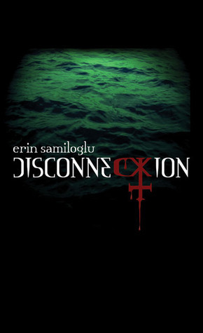 Disconnection by Erin Samiloglu | Goodreads