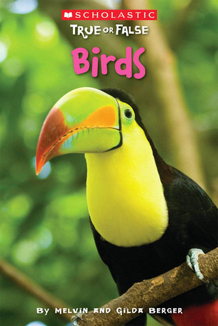 Birds (Scholastic True or False) by Melvin A. Berger | Goodreads