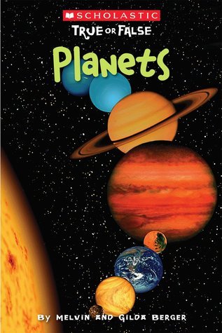 Planets (Scholastic True or False) by Melvin A. Berger | Goodreads