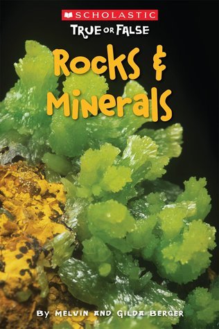 Rocks & Minerals (Scholastic True or False) by Melvin A. Berger | Goodreads